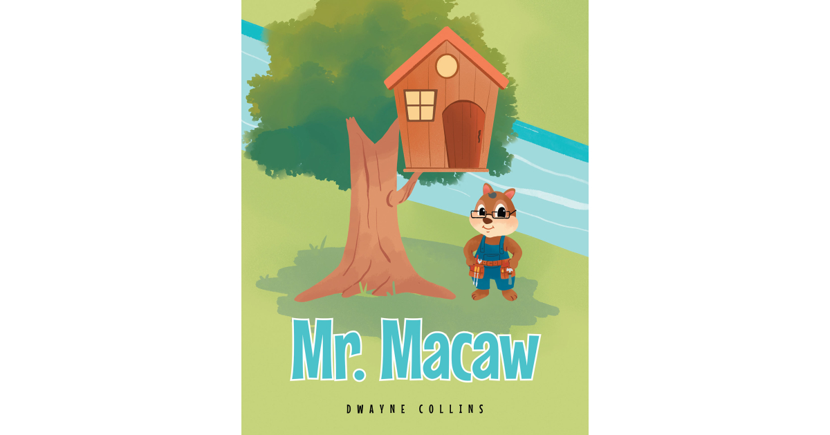 Dwayne Collins’s New Book "Mr. Macaw" is a Collection of Short Stories That Center Around a ...