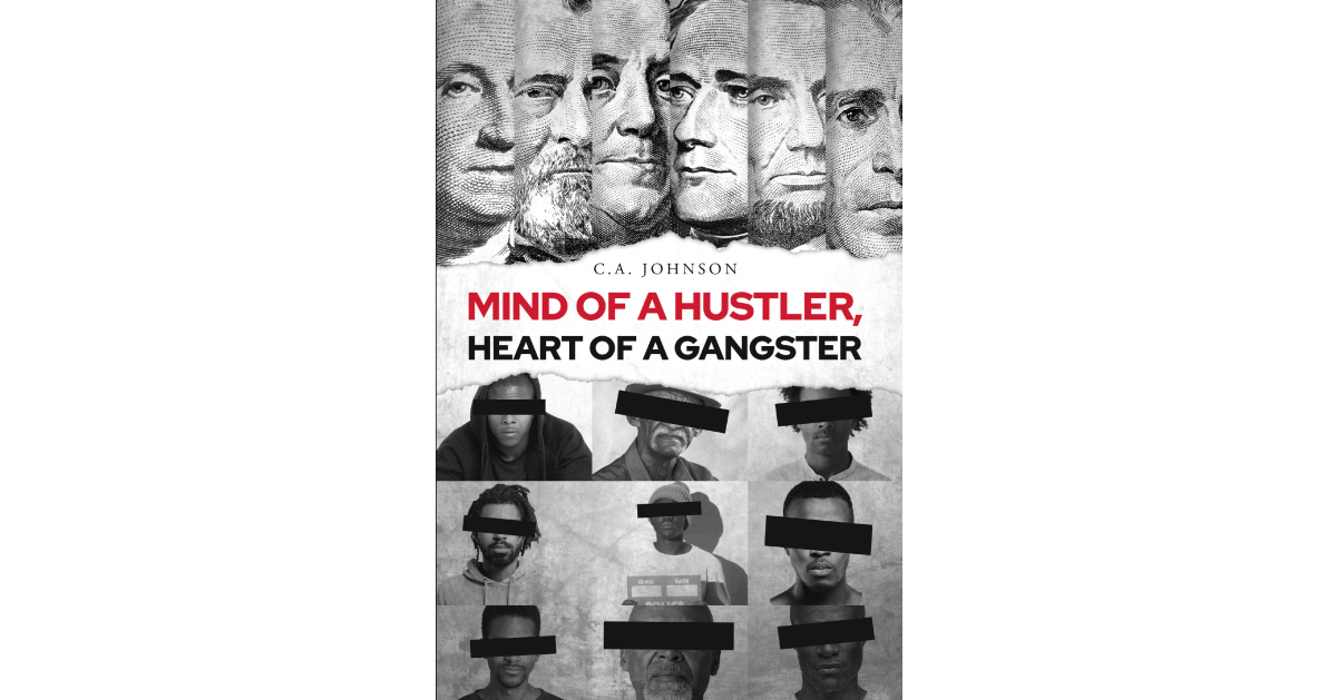 Author C.A. Johnson’s New Book, “Mind of a Hustler, Heart of a Gangster ...