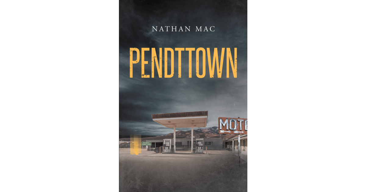 Author Nathan Mac’s New Book, "PENDTTOWN," is a Thrilling Tale of an ...