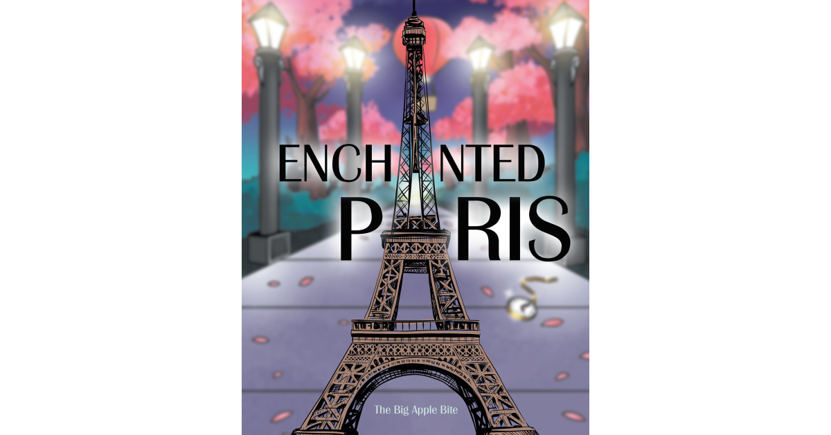 Author The Big Apple Bite’s New Book, “Enchanted Paris,” is an ...