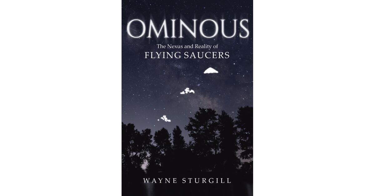 Wayne Sturgill’s New Book, "Ominous: The Nexus and Reality of Flying ...
