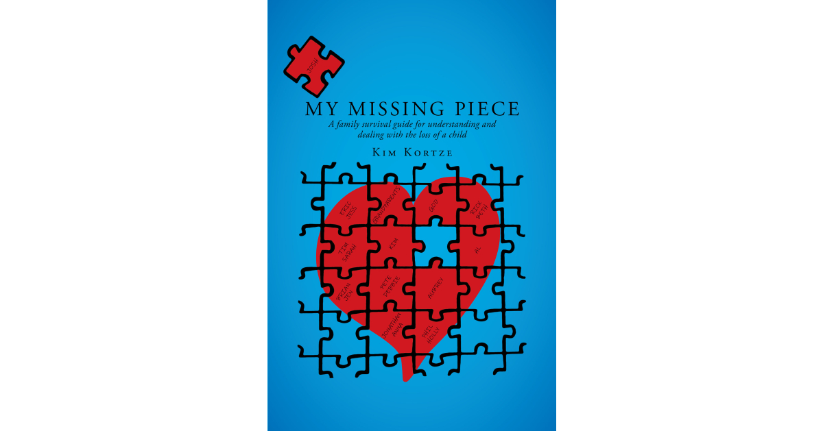 Author Kim Kortze’s New Book, "My Missing Piece," is a Comprehensive Look at Death, Grief, and ...