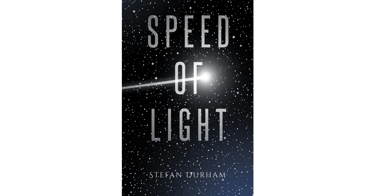 Author Stefan Durham’s New Book, "Speed of Light," is a Sci-Fi Fantasy ...