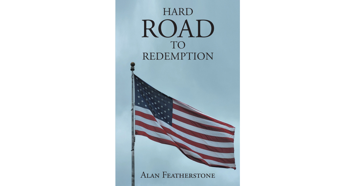 Author Alan Featherstone’s New Book, "Hard Road to Redemption," Follows ...