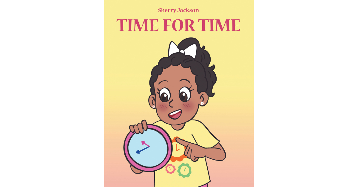 Author Sherry Jackson’s New Book, "Time for Time," Follows a Young Girl ...