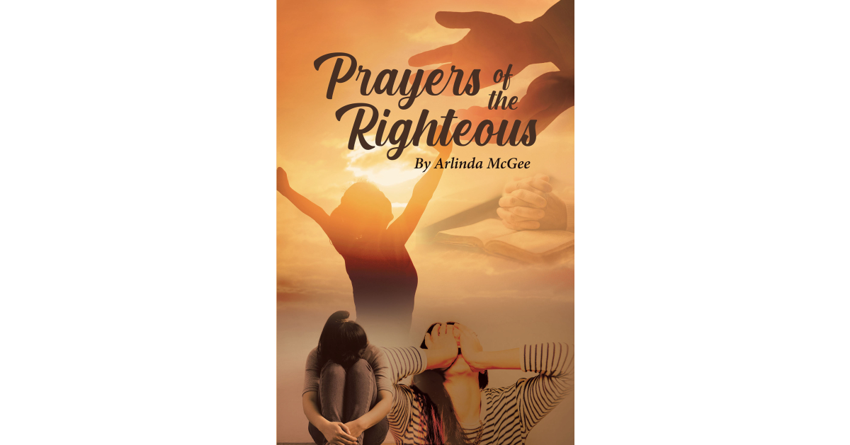 Author Arlinda McGee’s New Book, “Prayers of the Righteous,” is a Faith-Based Exploration of How ...