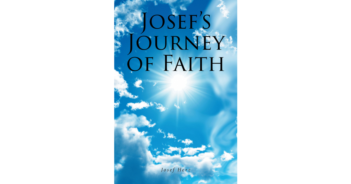 Author Josef Herz’s New Book, "Josef's Journey of Faith," is a Faith ...
