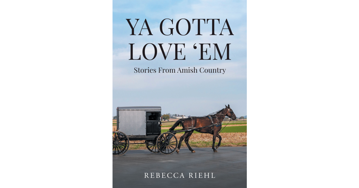 Author Rebecca Riehl’s New Book, “Ya Gotta Love ‘Em: Stories From Amish ...