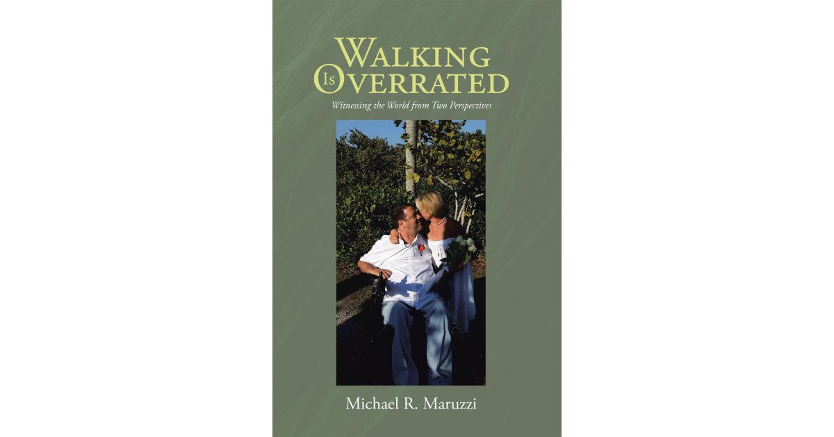 Author Michael R. Maruzzi’s New Book, "Walking is Overrated: Witnessing ...