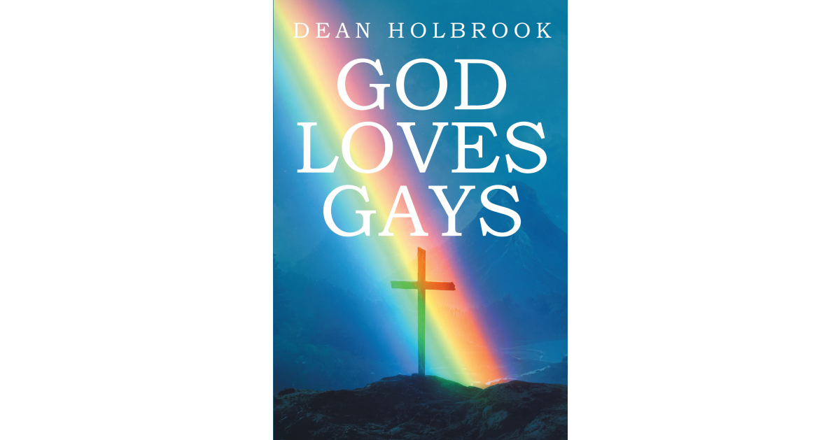 Author Dean Holbrook’s New Book, "God Loves Gays," Tackles the Issue of ...