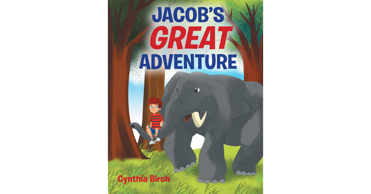 Author Cynthia Birch’s New Book, "Jacob's Great Adventure," Centers ...
