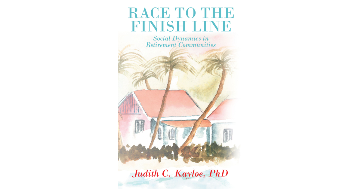 Author Judith C. Kayloe, PhD’s New Book “Race to the Finish Line ...