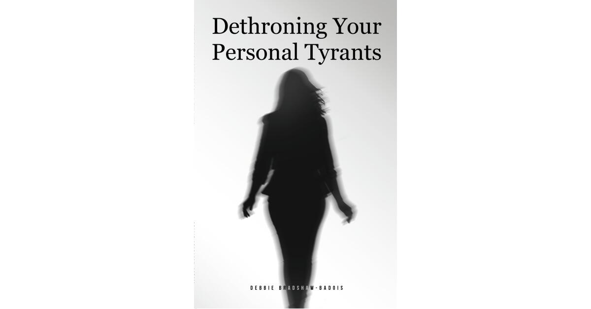 Debbie Bradshaw-Badois’s New Book, “Dethroning Your Personal Tyrants ...