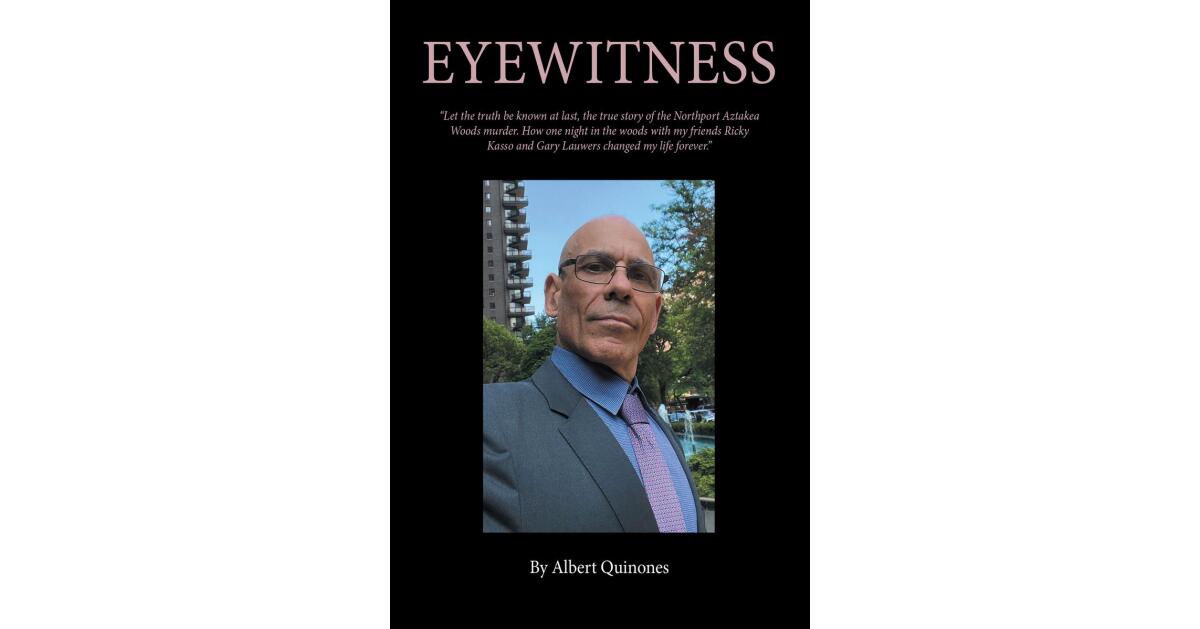Albert Quinones’s New Book, "Eyewitness," is the True Story of the ...