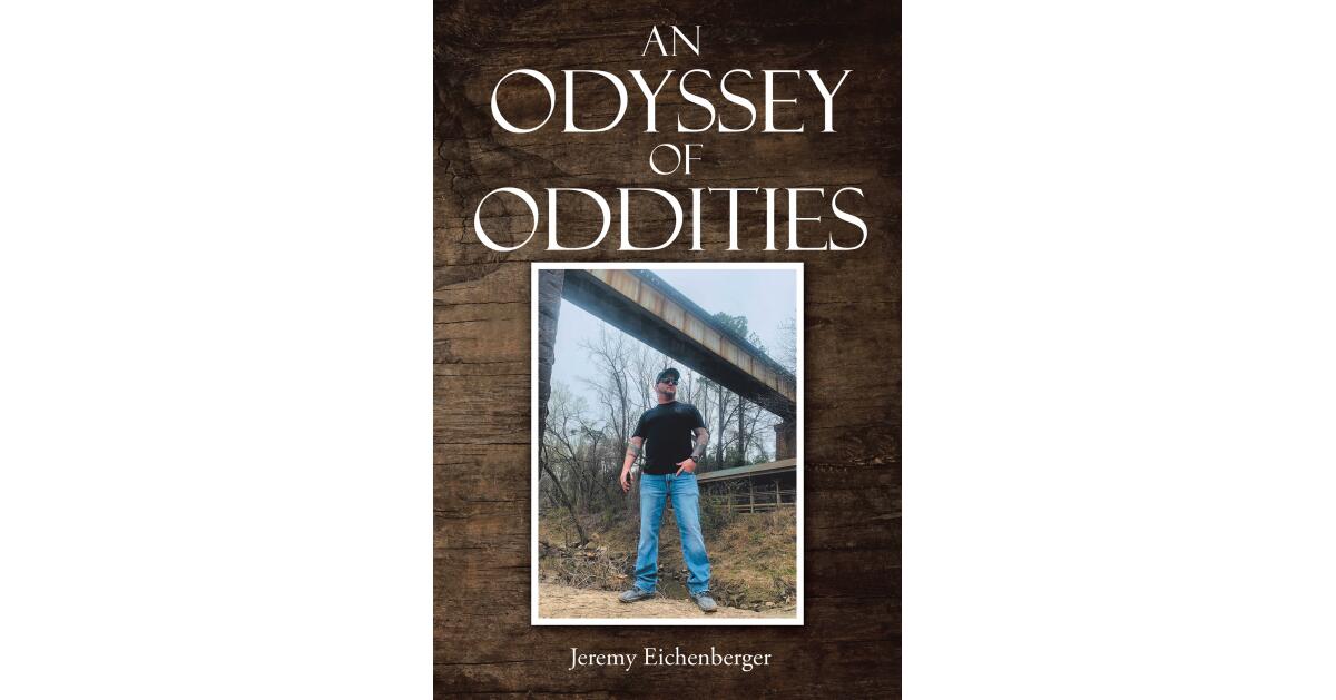 Jeremy Eichenberger’s New Book, "An Odyssey of Oddities," is a Sincere ...