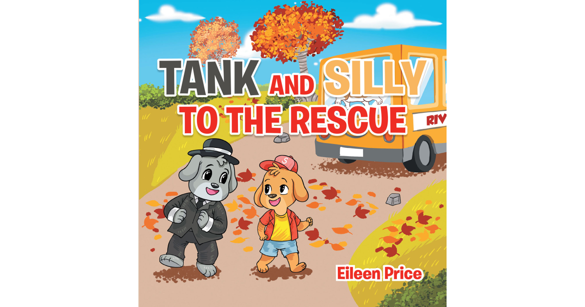 Author Eileen Price’s New Book, "Tank and Silly to the Rescue," is a ...
