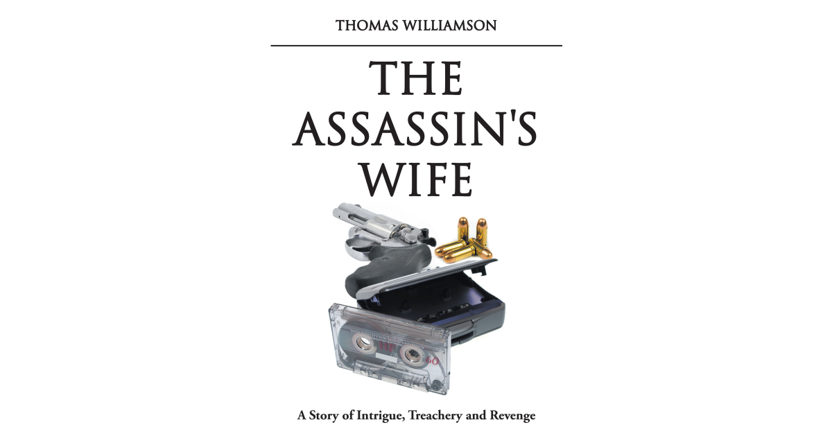 Author Thomas Williamson’s New Book, "The Assassin’s Wife," is the ...