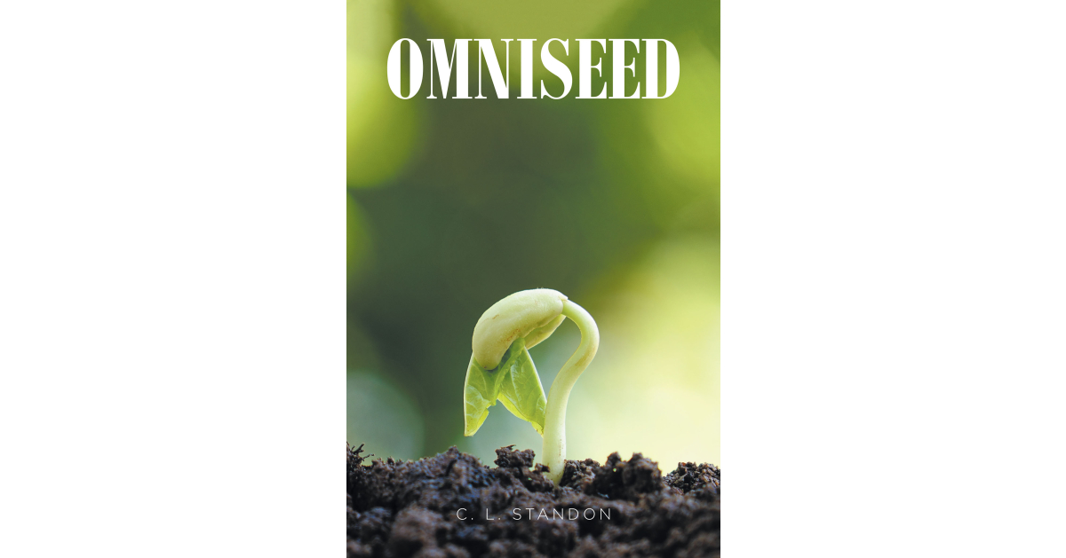 C. L. Standon’s Newly Released “OMNISEED” is a Compelling Fiction That Takes Readers on a ...