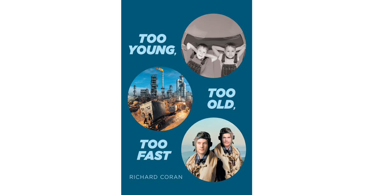 Richard Coran’s New Book, "Too Young, Too Old, Too Fast," is a Thought ...