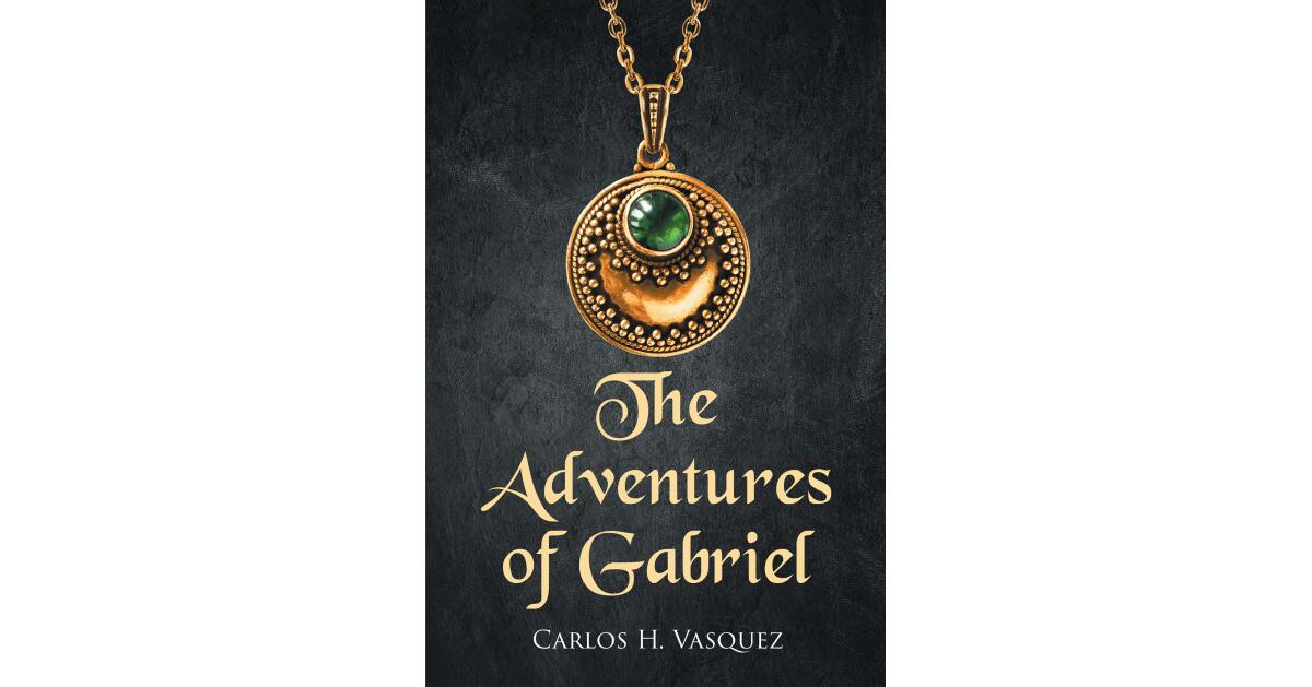 Author Carlos H. Vasquez’s New Book, "The Adventures of Gabriel," is a ...