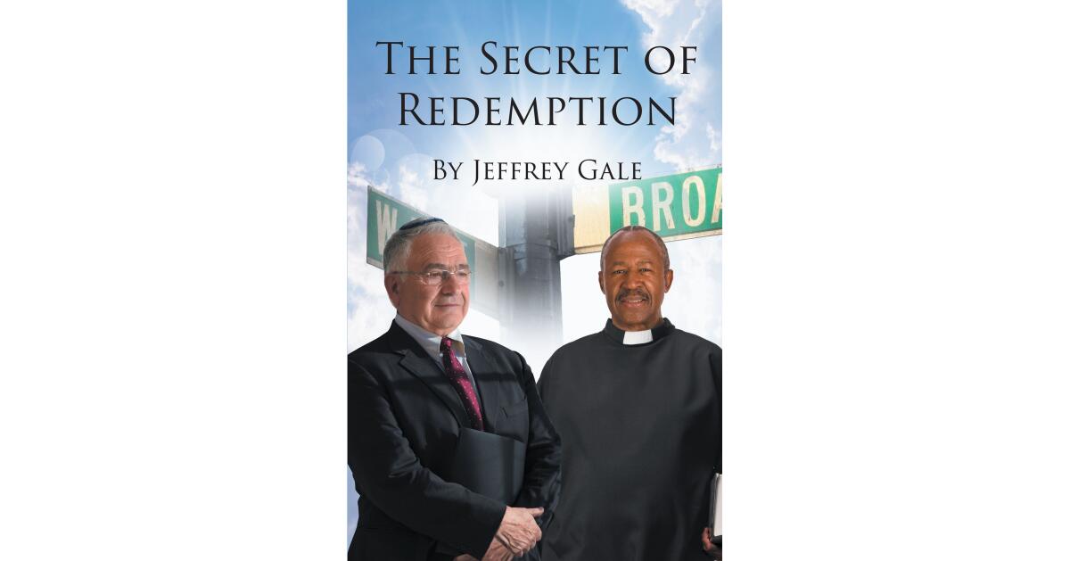 Author Jeffrey Gale’s New Book, "The Secret of Redemption," is a ...