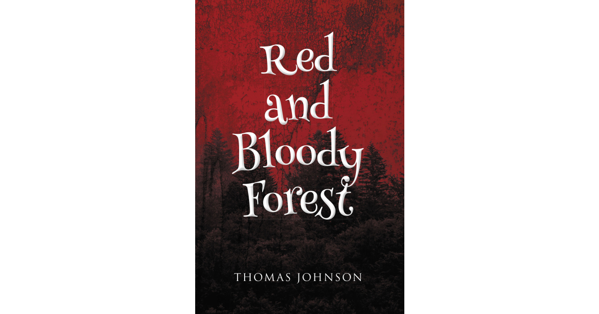 Thomas Johnson’s New Book, "Red And Bloody Forest," is a Chapbook Where ...