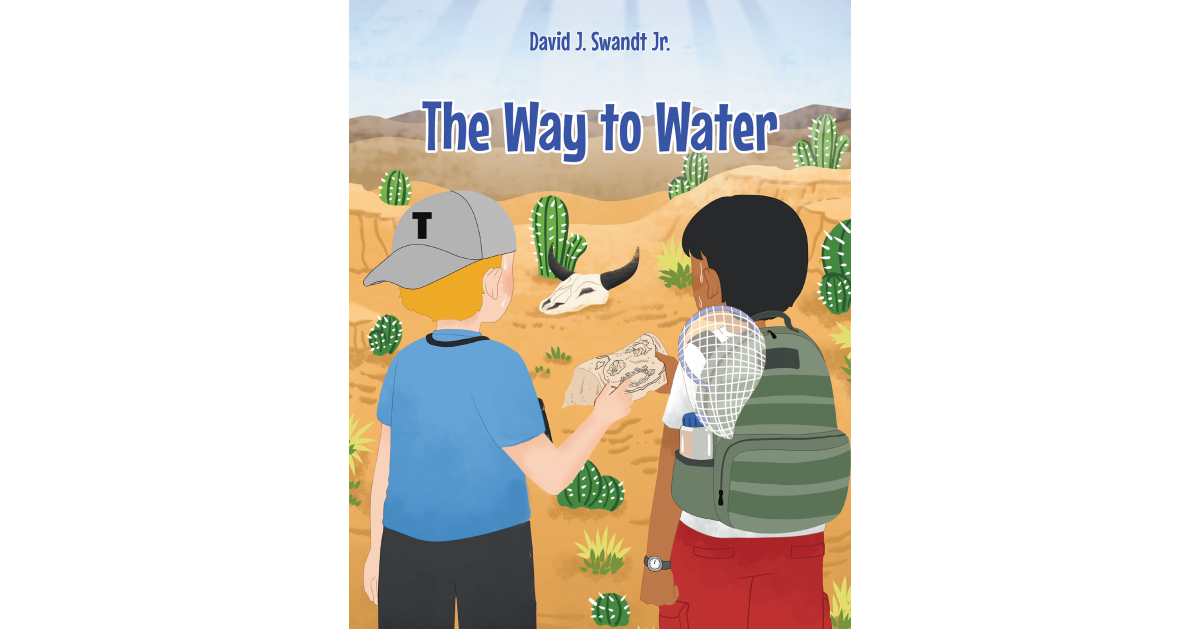 Author David J. Swandt Jr.’s New Book, "The Way to Water," is a ...