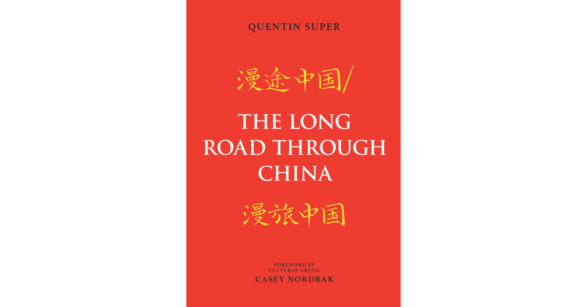 Author Quentin Super’s New Book, "The Long Road Through China ...