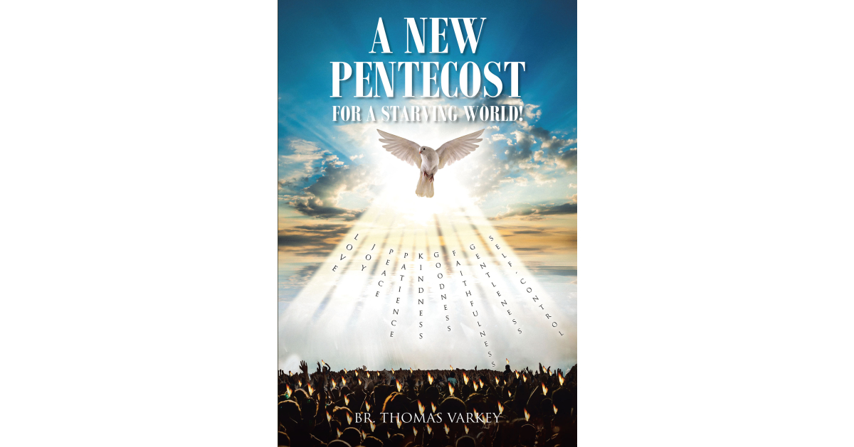 Br. Thomas Varkey’s Newly Released "A New Pentecost for a Starving ...