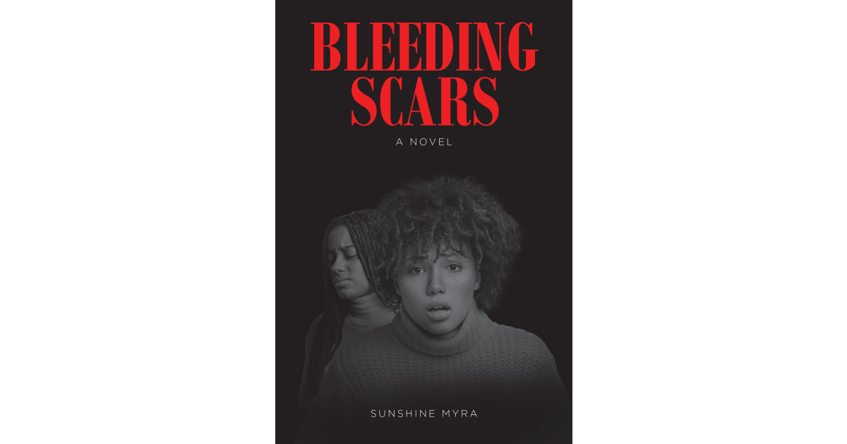 Sunshine Myra’s Newly Released "Bleeding Scars" is a Touching Tale of Faith, Love, and Tragic ...