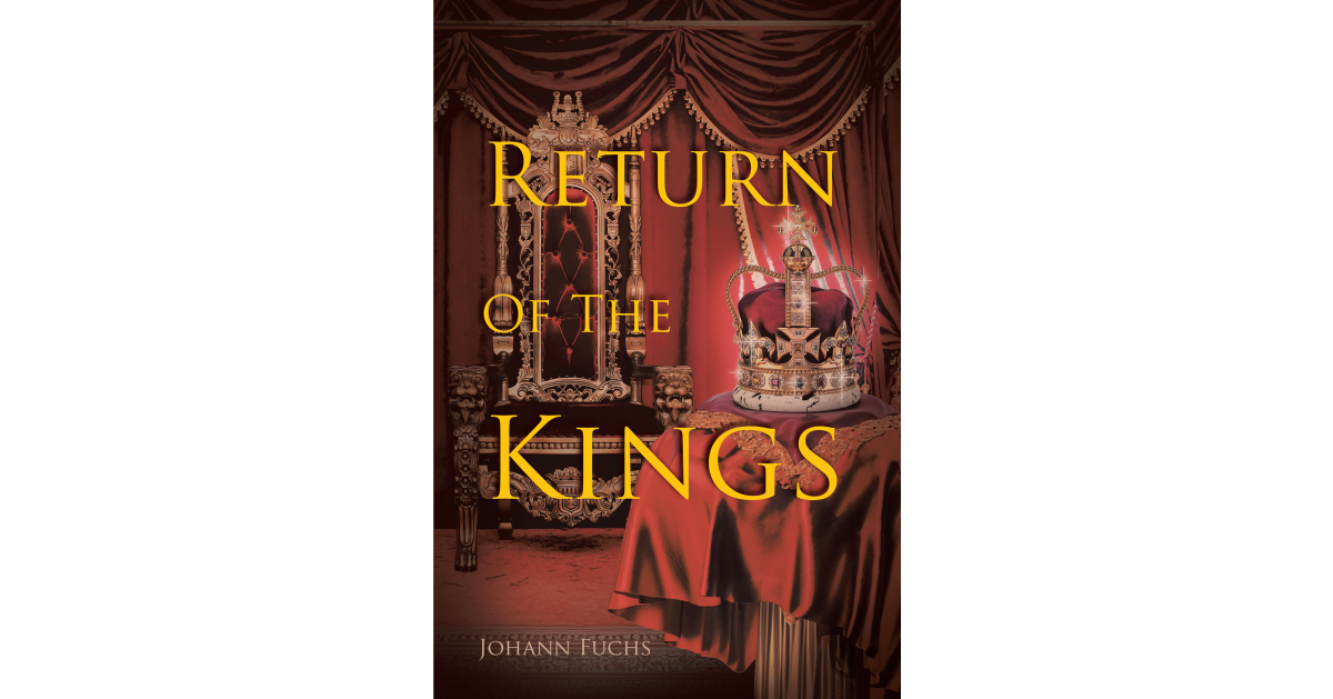 Author Johann Fuchs’s New Book, "Return of the Kings," is a Poignant ...