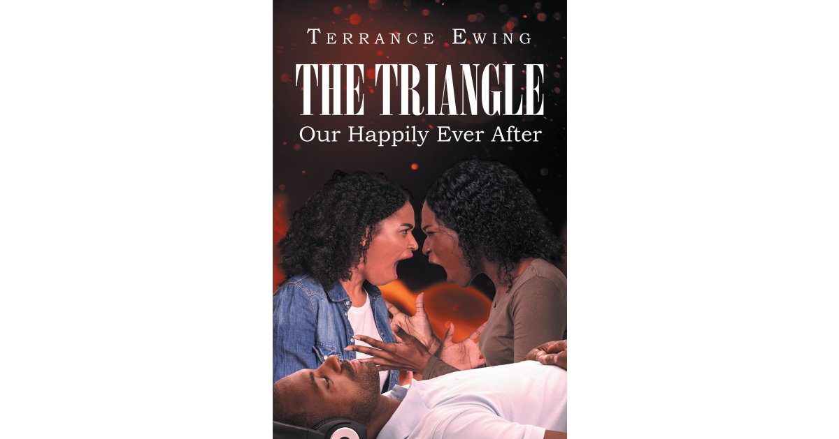 Author Terrance Ewing’s New Book, "The Triangle: Our Happily Ever After ...