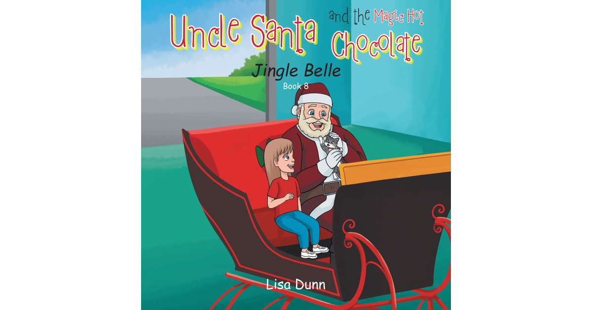 Author Lisa Dunn’s New Book, "Uncle Santa and the Magic Hot Chocolate ...
