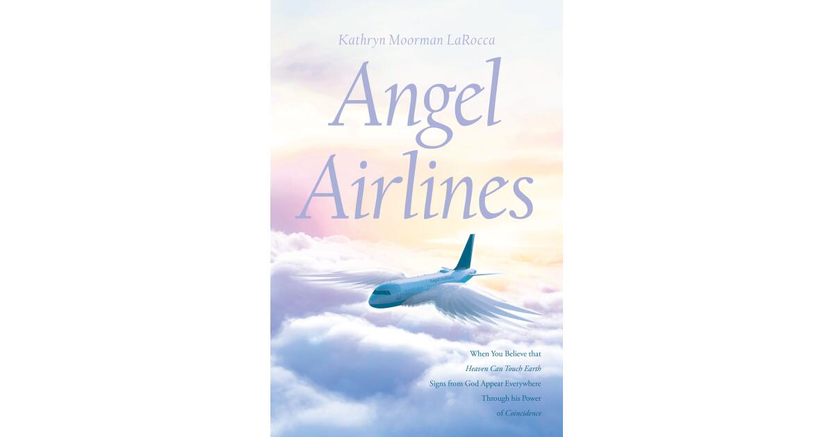 Kathryn Moorman LaRocca’s Newly Released “Angel Airlines” is a Powerful ...