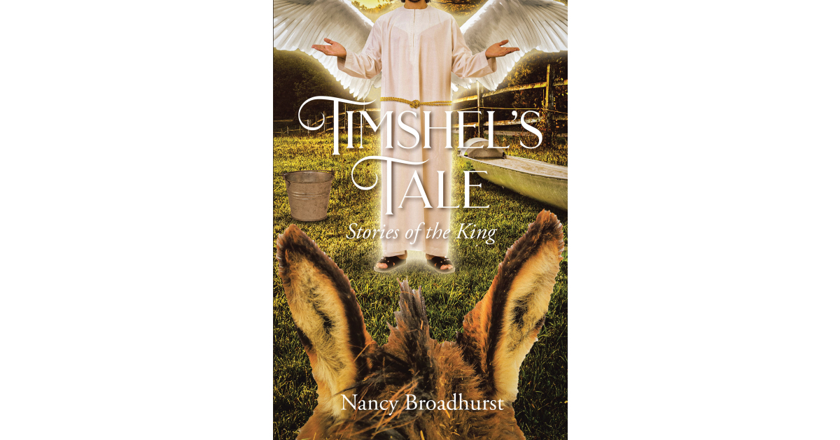 Nancy Broadhurst’s Newly Released "Timshel’s Tale: Stories of the King ...