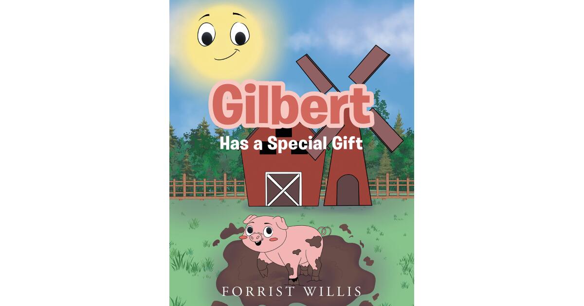 Forrist Willis’s Newly Released "Gilbert Has a Special Gift" is a Sweet ...