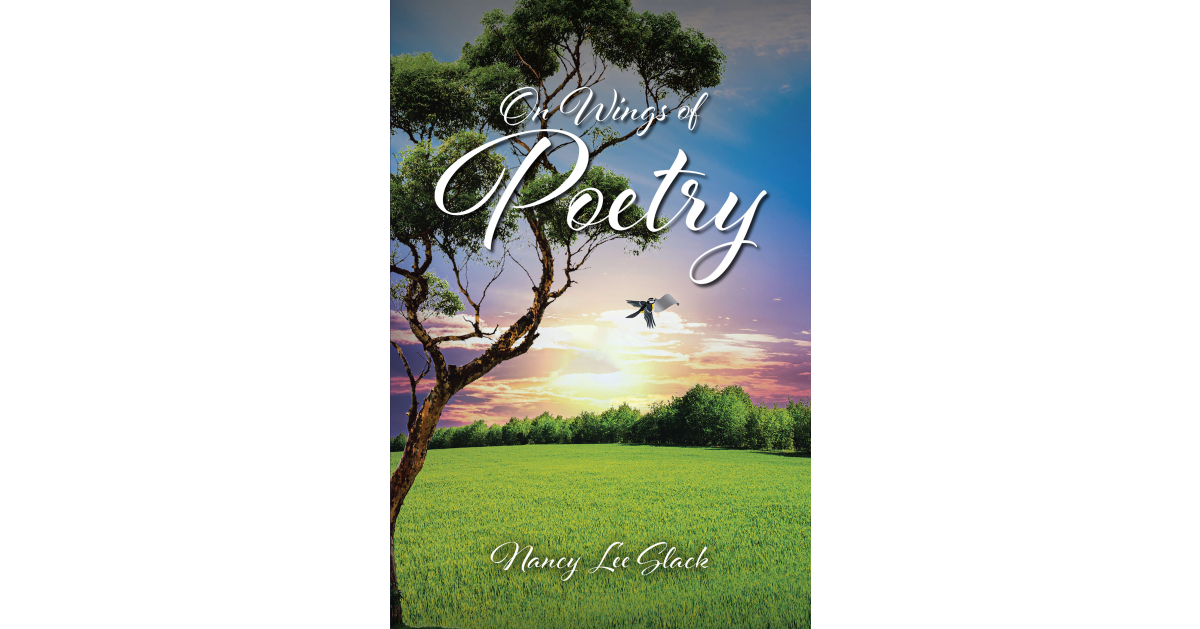 Nancy Lee Slack’s Newly Released "On Wings of Poetry" is a Deeply ...