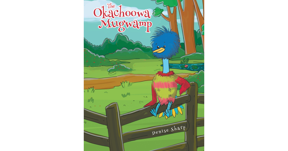Denise Sharp’s Newly Released "The Okachoowa Mugwamp" is a Fun Tale of Friendship and Fun ...