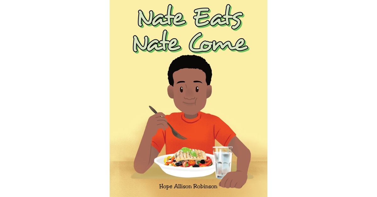 Author Hope Allison Robinson’s New Book "Nate Eats: Nate Come" is an ...
