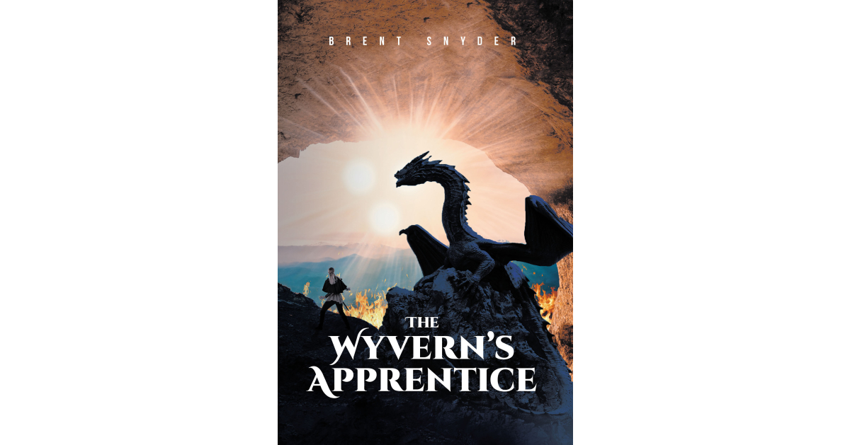 Brent Snyder’s New Book, "The Wyvern's Apprentice," Centers Around a ...