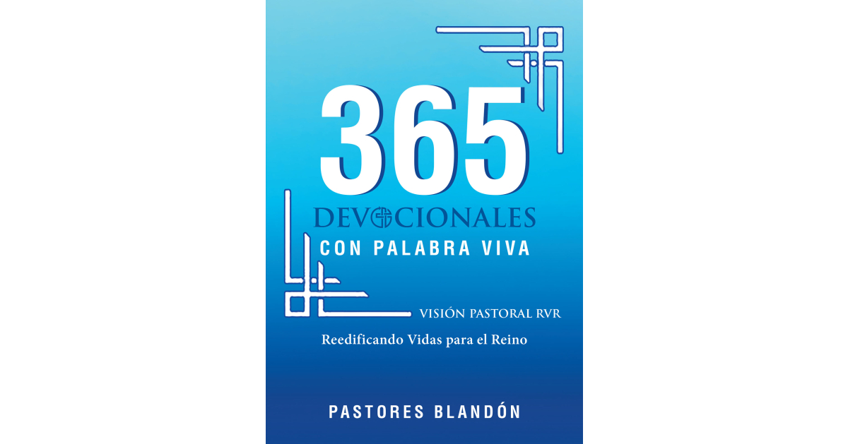 Pastores Blandón’s New Book, "365 Devocionales Con Palabra Viva," is a ...