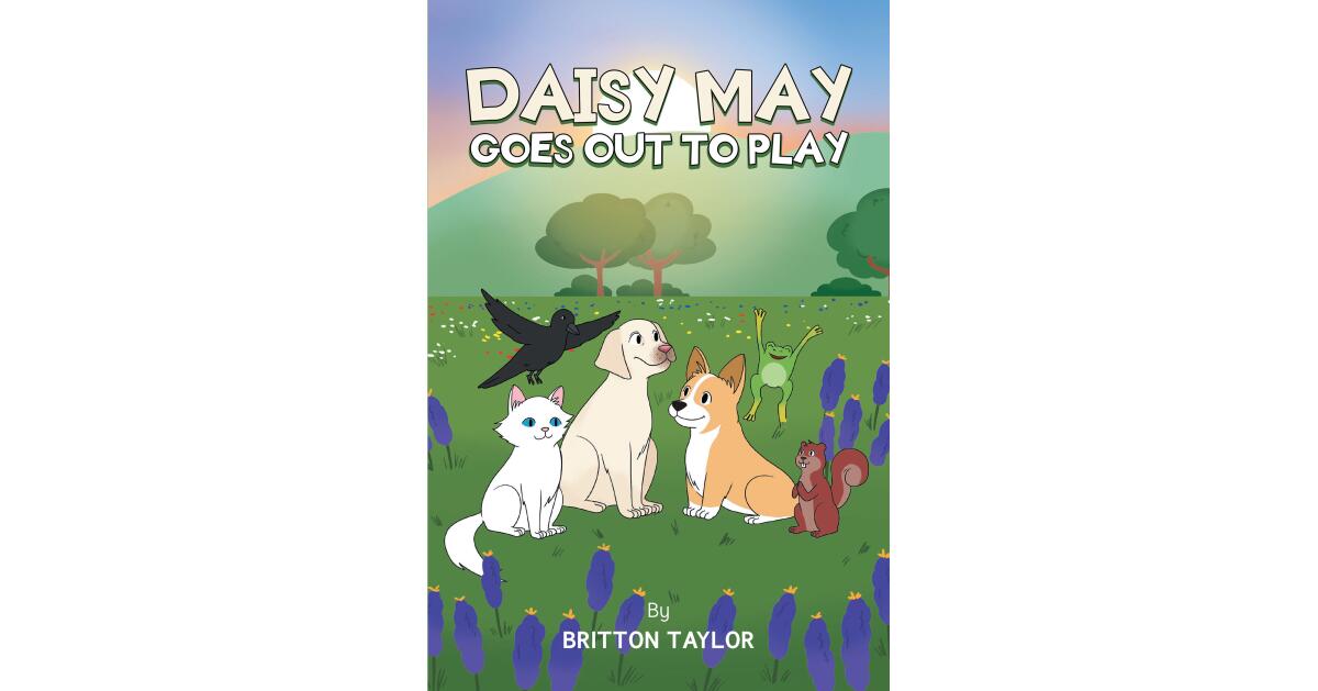 Author Britton Taylor’s New Book, "Daisy May Goes Out to Play," is a ...