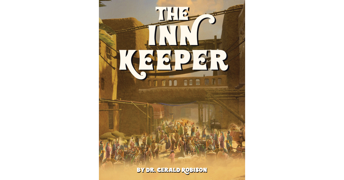 Dr. Gerald Robison’s Newly Released "The Innkeeper" is a Fresh ...