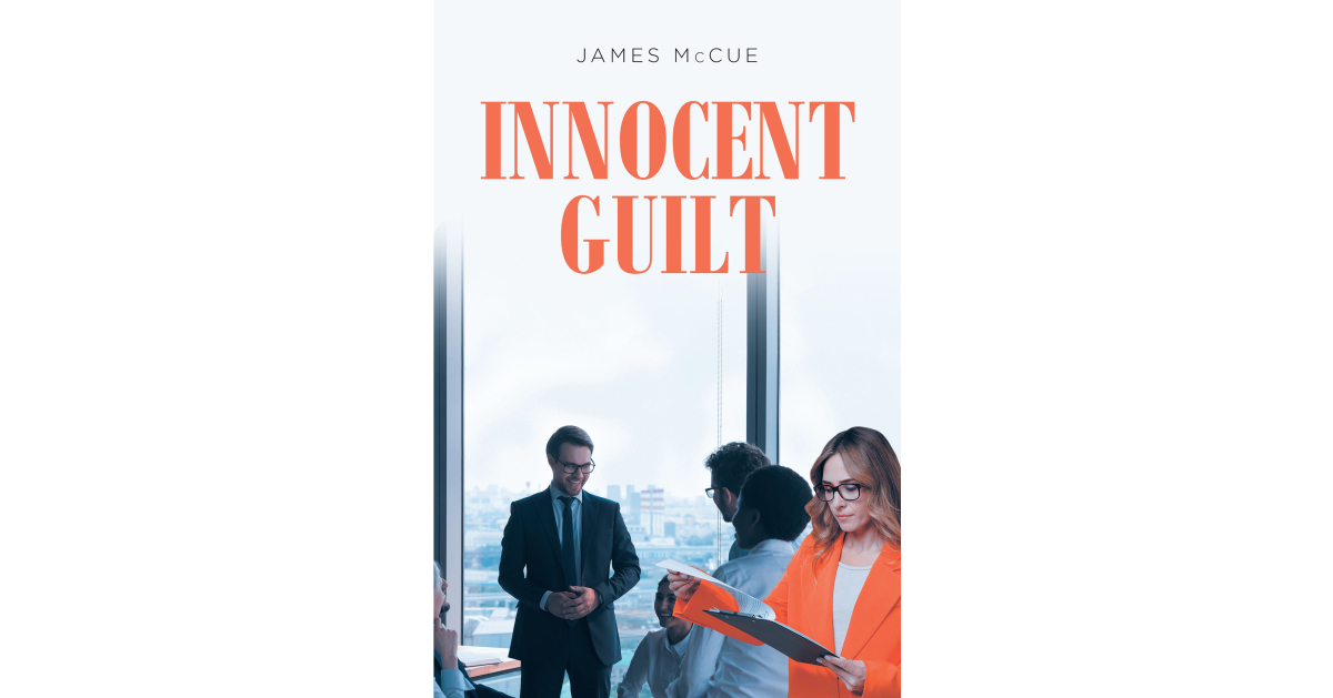 James McCue’s New Book, "Innocent Guilt," Follows a Woman’s Attempts to ...