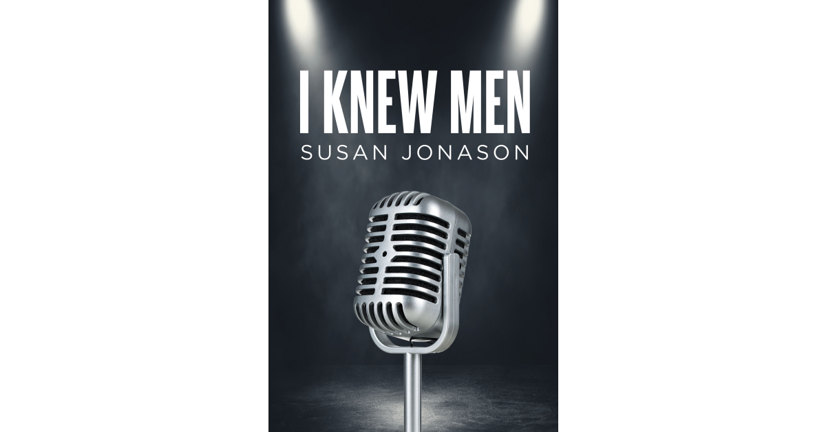Author Susan Jonason’s New Book, "I Knew Men," is a Riveting Story of a ...