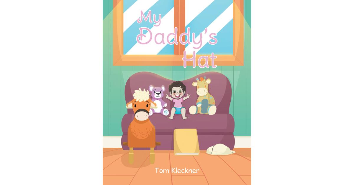 Author Tom Kleckner’s New Book, "My Daddy’s Hat," is a Fun and Playful ...