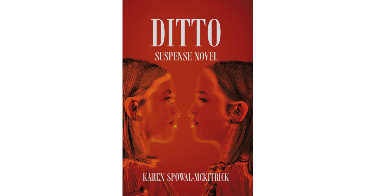 Author Karen Spowal-McKitrick’s New Book, “Ditto: Suspense Novel ...