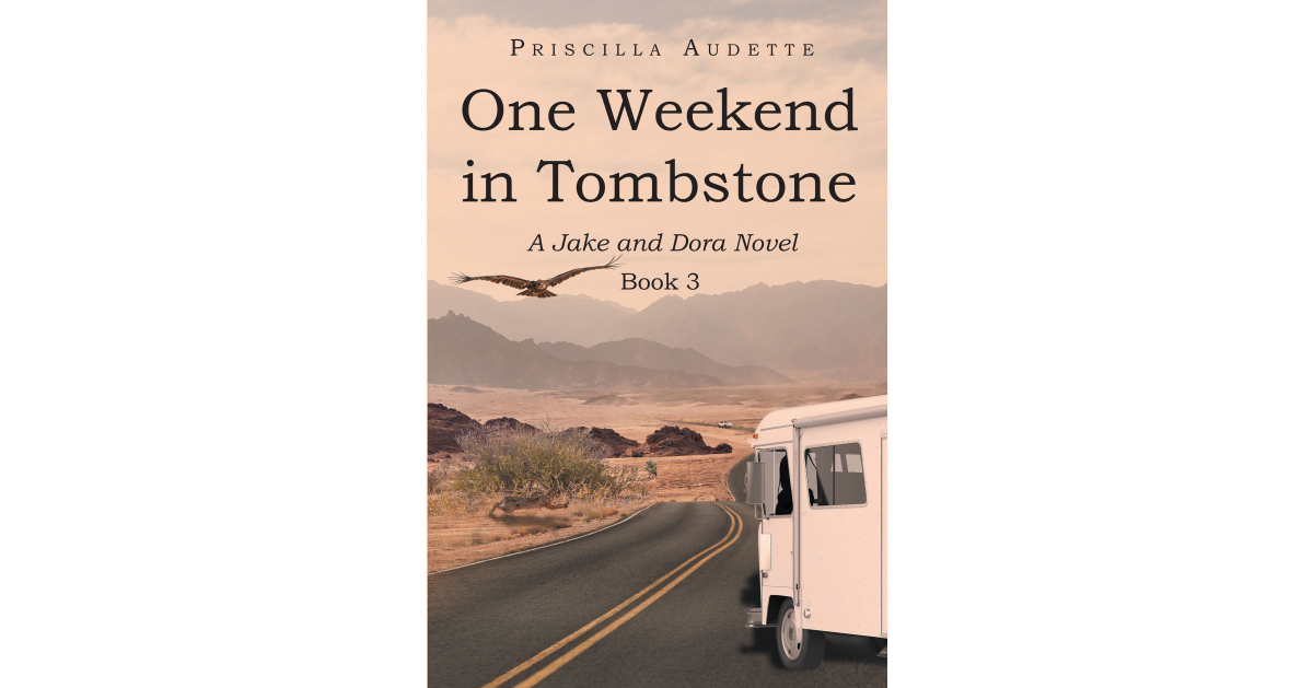 Author Priscilla Audette’s New Book, “One Weekend in Tombstone: A Jake ...