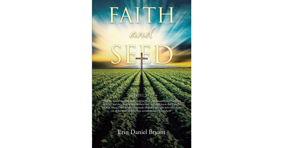 Erin Daniel Bryant’s Newly Released "Faith and Seed" is a Potent ...