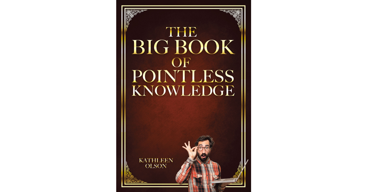 Kathleen Olson’s Newly Released "The Big Book of Pointless Knowledge ...